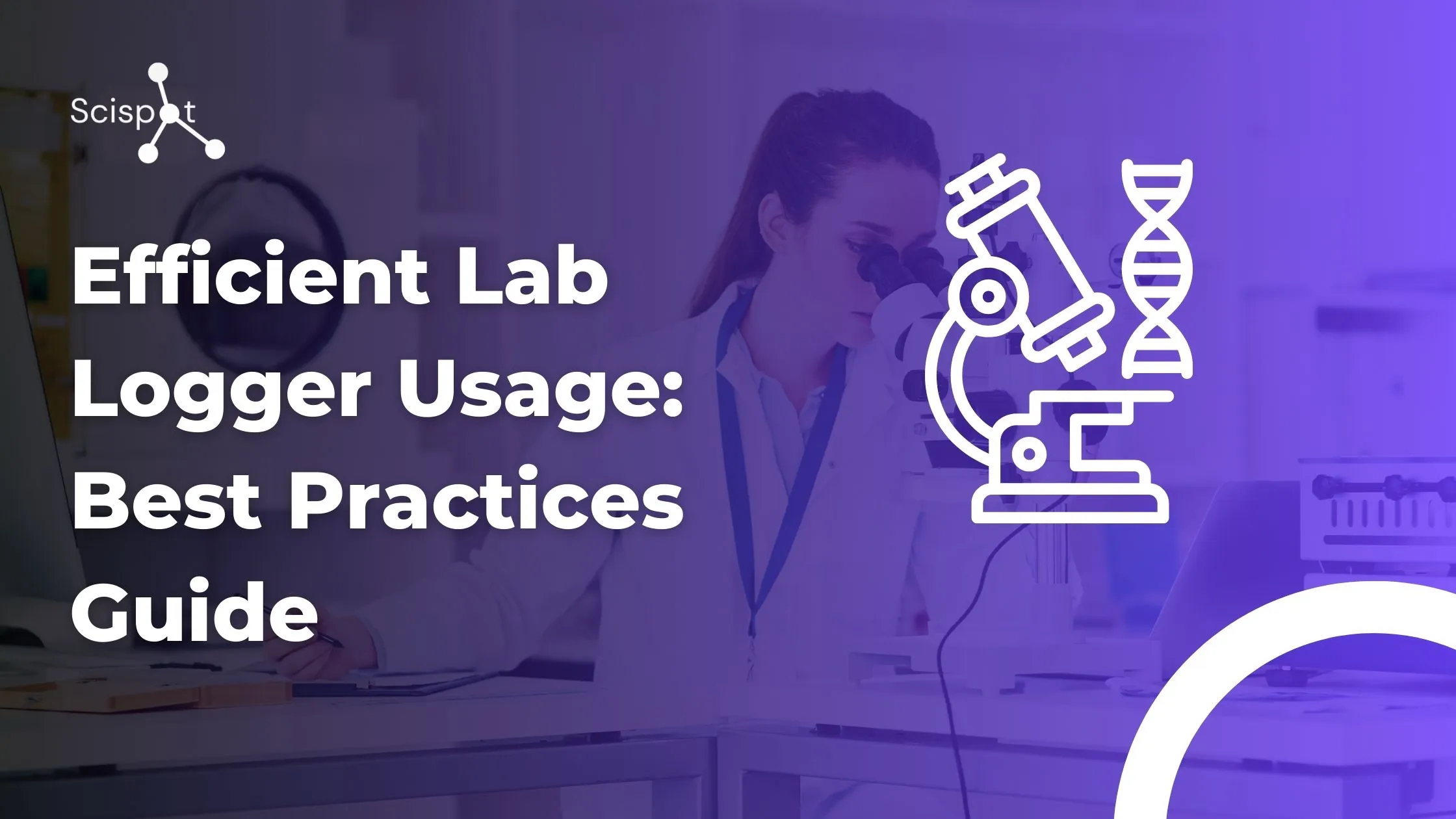 Efficient Lab Logger Usage: Best Practices Guide | Scispot